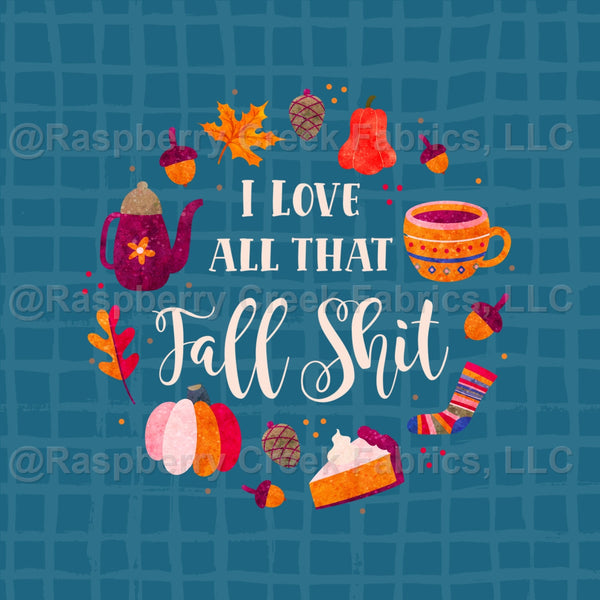 I Love All That Fall Shit Panel in Teal - Raspberry Creek Fabrics